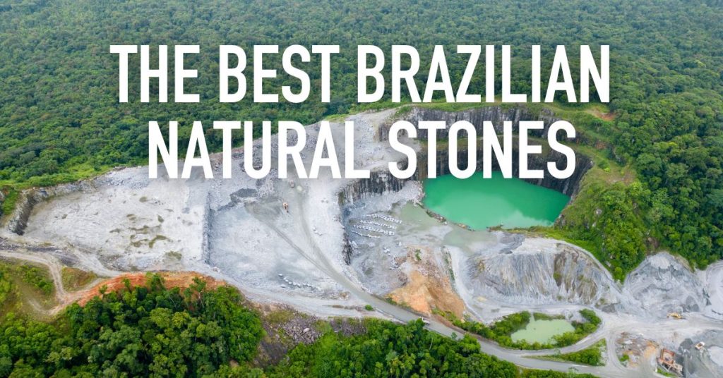The best Brazilian natural stones for furnishing